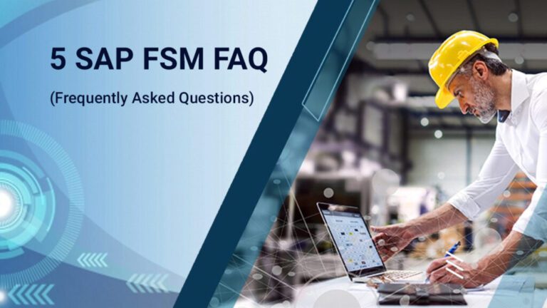 5 Essential SAP FSM FAQ (Frequently Asked Questions) Explored